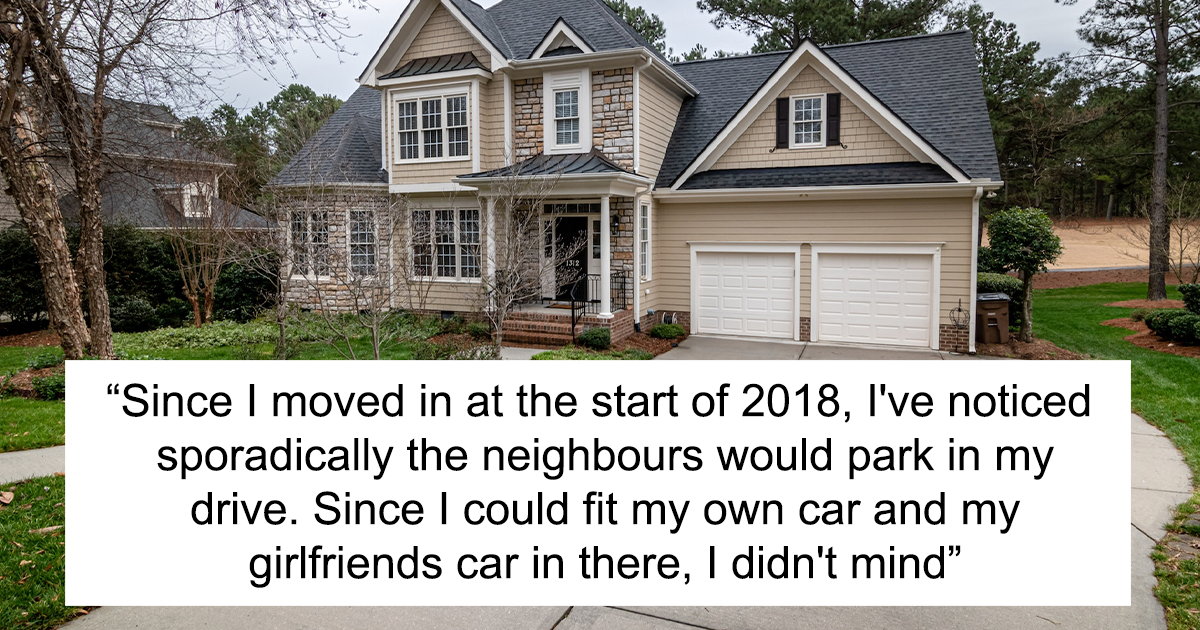“I’ve Noticed My Driveway Is Always Full Of Their Cars”: Man Is Sick ...