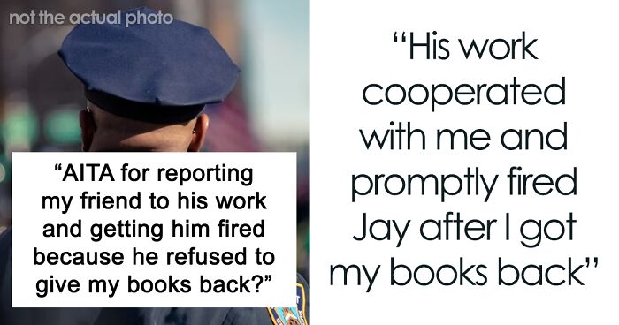 “I Told Him I Will Be Calling The Cops”: Woman Gets Friend Fired After ...