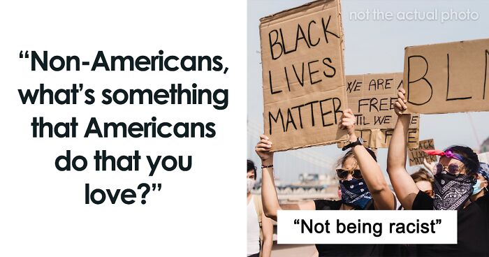 30 Non-Americans Explain What They Like Best About The United States