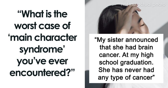 30 People Share The Worst Cases Of “Main Character Syndrome” That They ...