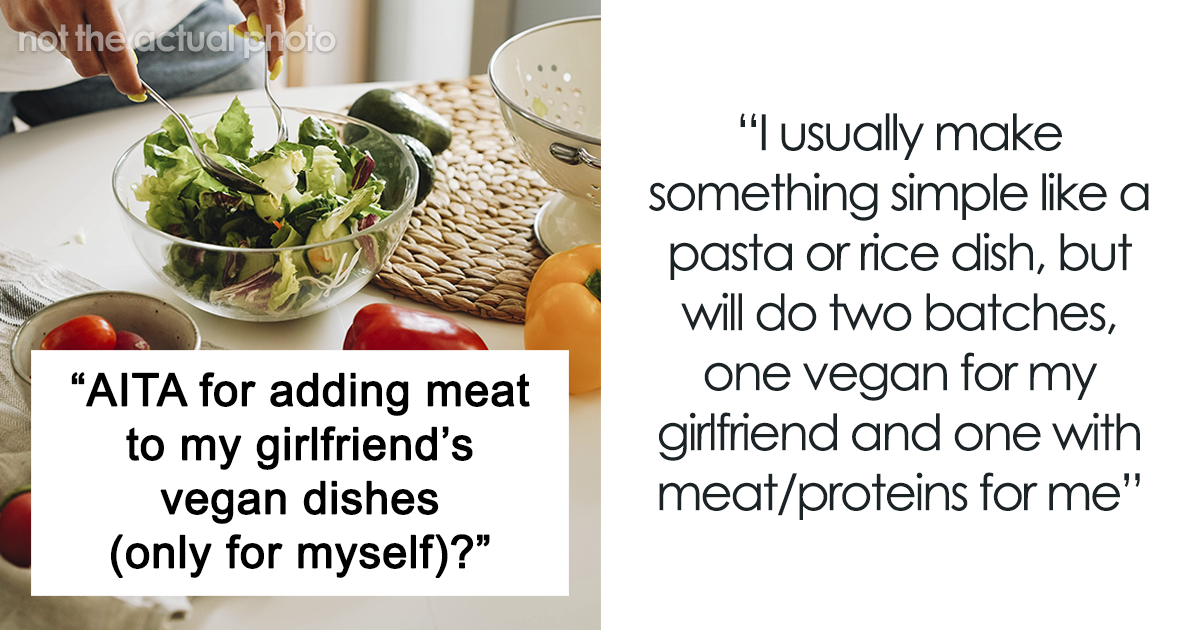 “AITA For Adding Meat To My Girlfriend’s Vegan Dishes?” | Bored Panda