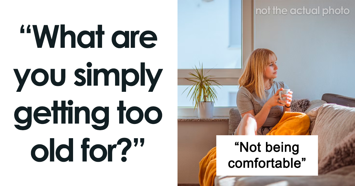 ‘Too Old For This’: 40 Things People Are Getting Too Old To Tolerate | Bored Panda