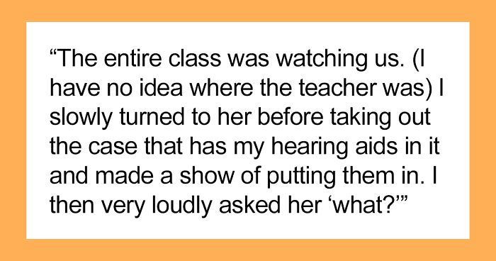 Woman Wonders If She’s A Jerk For Using Her Hearing Aids To Make An Annoying Classmate Look ...