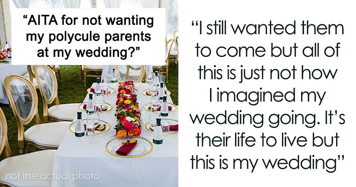 Groom Asks If He’s A Jerk To Uninvite Polycule Parents From The Wedding ...