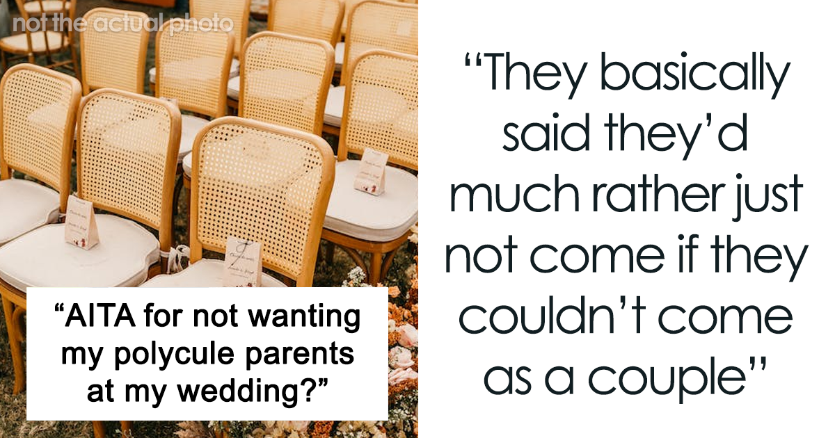 Groom Asks If He’s A Jerk To Uninvite Polycule Parents From The Wedding ...