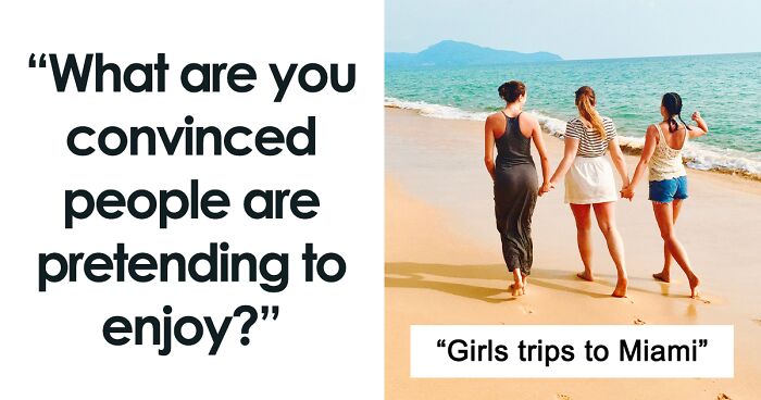 30 Controversial Things People Don’t Believe Others Actually Enjoy