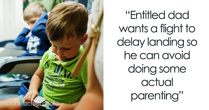Dad Thinks Plane Should Delay Landing Because Of His Fussy Toddler ...