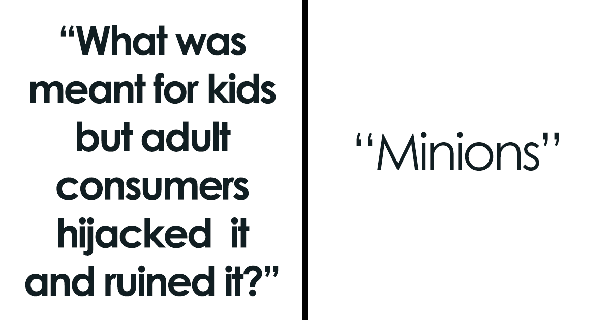 31 Times Adults Took Kids’ Stuff And Ruined It For Everyone, Really, As ...