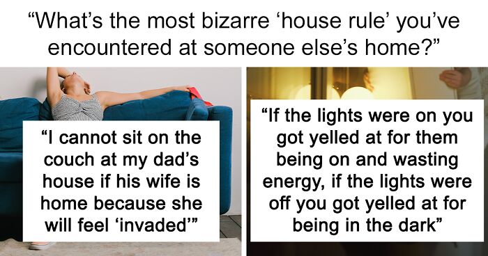 “What’s The Most Bizarre ‘House Rule’ You’ve Encountered At Someone ...
