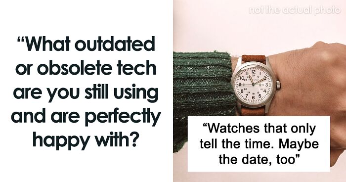 “I’m Having A Blast”: 50 People Are Not Ashamed To Admit They Still Use ...