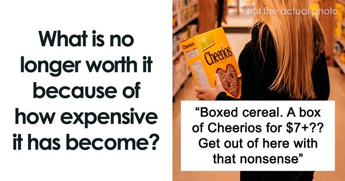 30 Things That Have Gotten Too Expensive And People Think Are No Longer ...