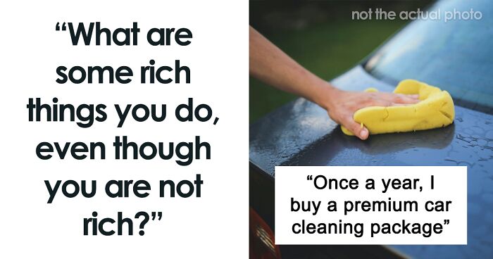 30 “Rich People” Things People Still Do Despite Not Being Wealthy At ...