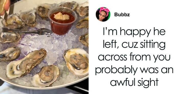 Internet Sides With A Man Who Sneaked Out On A Date Who Ate 48 Oysters ...