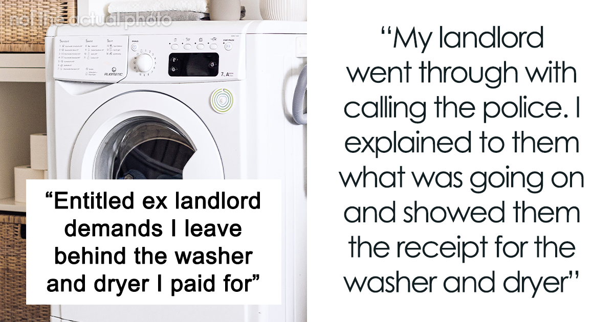 Landlord Calls The Police On Ex-Tenant For Taking Washer And Dryer He ...