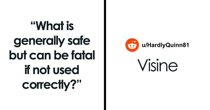 Someone Asks: “What Is Generally Safe But Can Be Fatal If Not Used ...