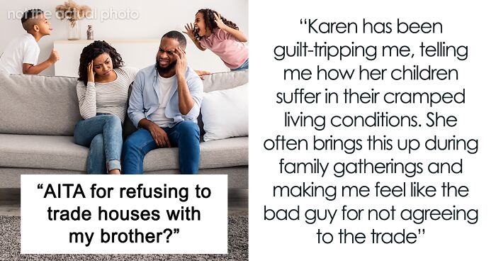 Guy Refuses To Trade Homes With His Brother Just Because He Has A Big ...