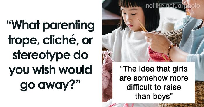 “It Just Seems So Gross To Me”: 50 Parenting Clichés And Stereotypes ...
