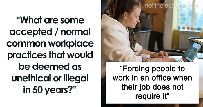 30 ‘Normal’ Workplace Practices That People Wish Would Disappear In The ...