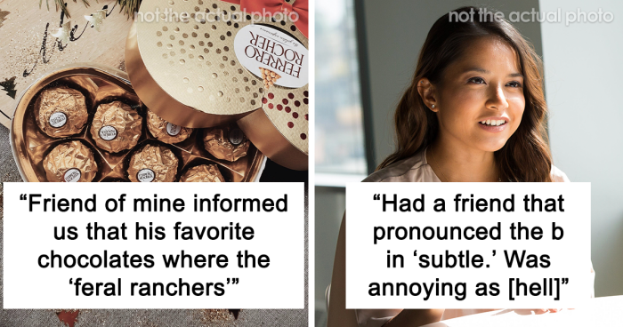 “What’s A Word That Someone Horribly Mispronounced That You Still ...