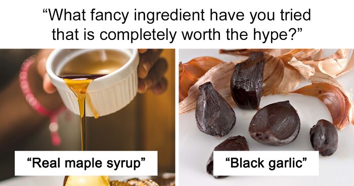 “What Fancy Ingredient Have You Tried That Is Completely Worth The Hype ...