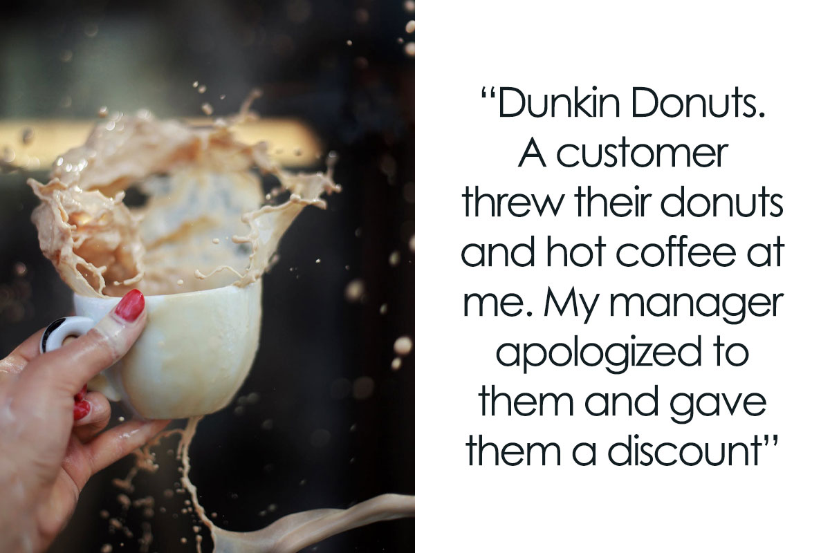 “Customer Threw Their Hot Coffee At Me”: 30 People Share What Made Them ...