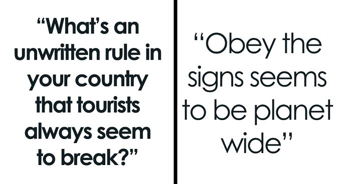 “What’s An Unwritten Rule In Your Country That Tourists Always Seem To ...