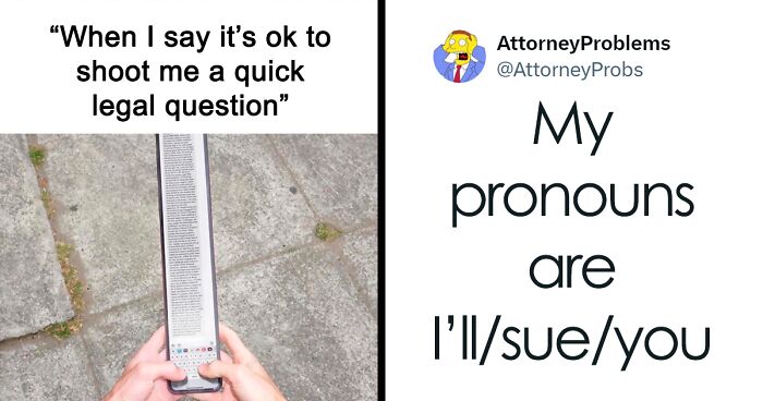 30 Hilarious ‘Attorney Problems’ Memes That May Hit Close To Home If ...