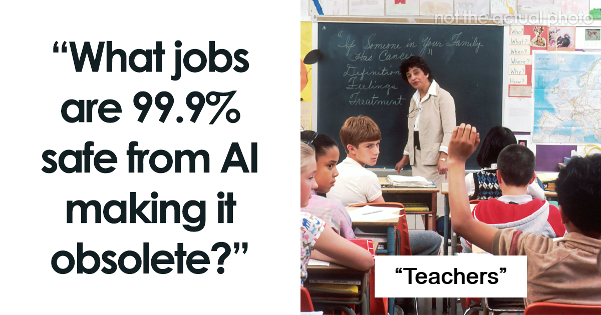 “Guaranteed Job For Life”: 30 Jobs People Are 99.9% Sure AI Won’t Steal ...