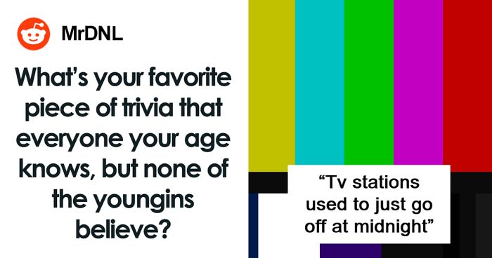 35 Trivia-Worthy Facts About The Past That May Leave New Generations Shook
