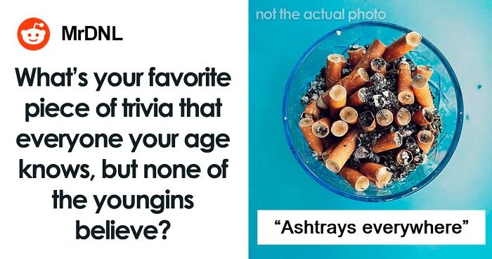 35 Trivia-Worthy Facts About The Past That May Leave New Generations Shook