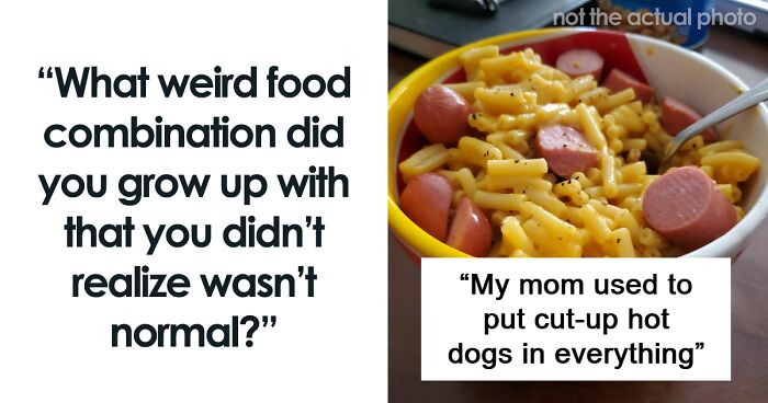 30 Times People Realized Their Beloved Food Combos Were Weird | Bored Panda