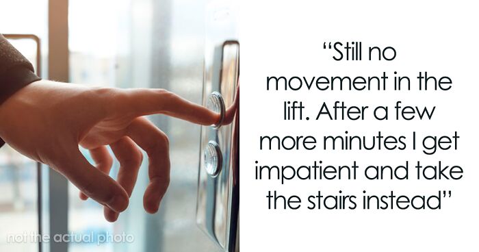 Person Forced To Take The Stairs As Neighbors Hold Up Lift, Makes Sure ...