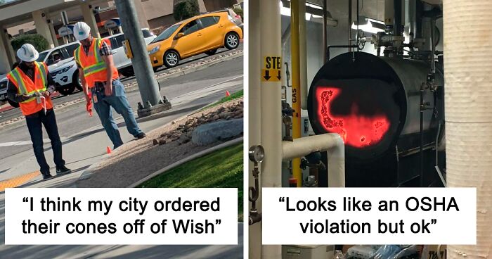 “Looks Like An OSHA Violation But OK”: 50 Examples Of Ridiculous Work ...