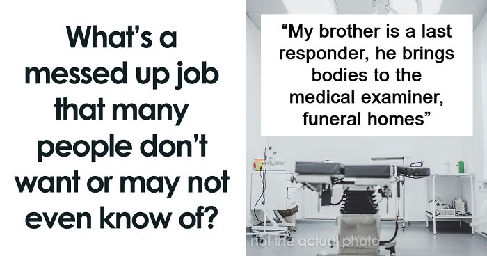 “They Woke Up Screaming For Six Months”: 50 Messed Up Jobs That ...