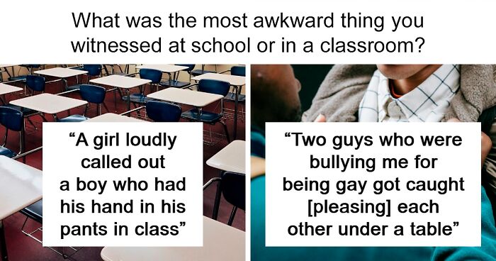 30 People Share Painfully Awkward Moments They Witnessed In School