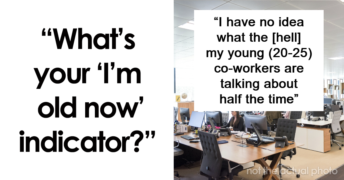 “I’m Old Now”: 30 Things That Made People Realize Their Age | Bored Panda