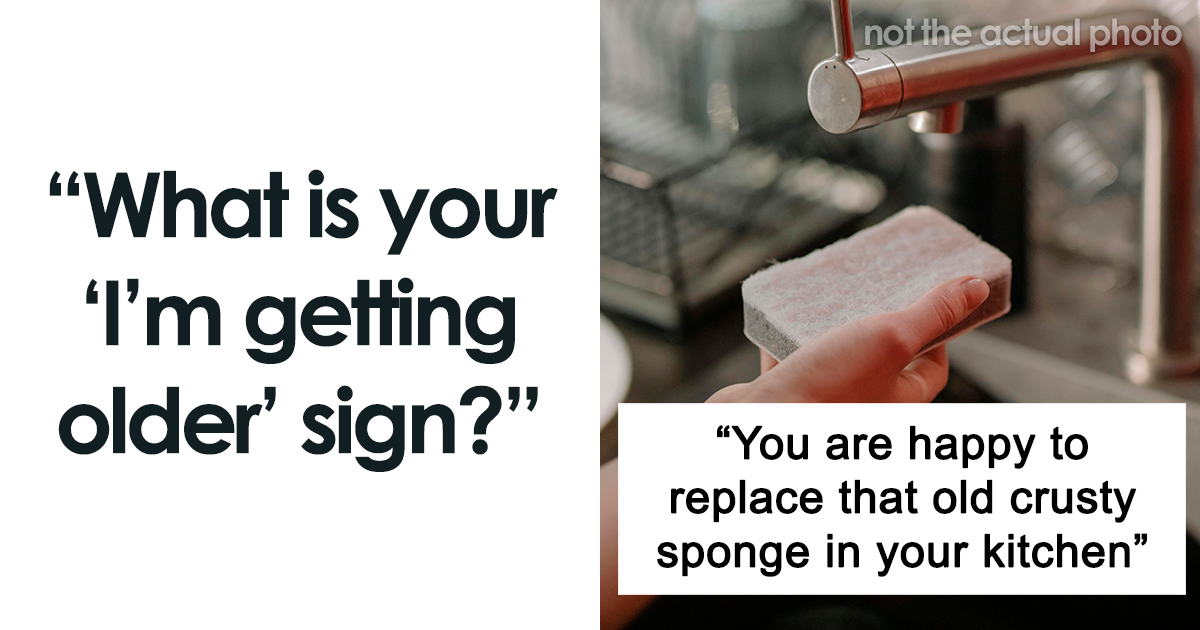 “What Is Your ‘I’m Getting Older’ Sign?” (30 Answers) | Bored Panda