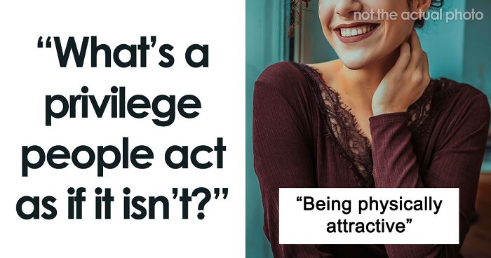 Someone Asked “What’s A Privilege People Act As If It Isn’t?” And 30 ...