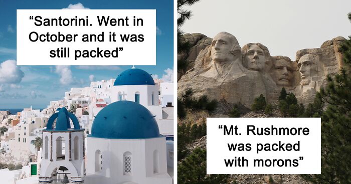 “Bad Human Behavior Everywhere”: 30 Places That Are No Longer Worth ...