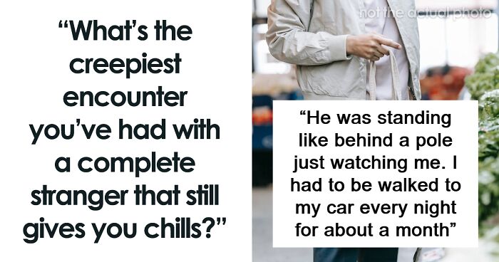 30 Internet Users Reveal The Oddest Things That Strangers Have Done Or ...