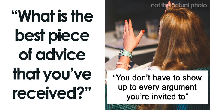 35 People Share The Best Advice They’ve Heard That Made Them Change ...