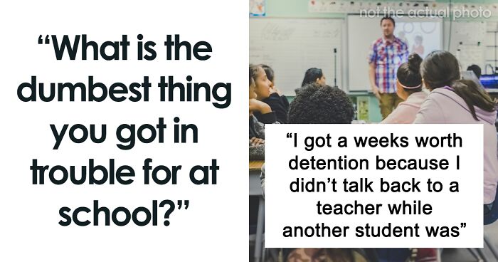 30 Of The Dumbest Reasons Why Students Got In Trouble In School | Bored ...