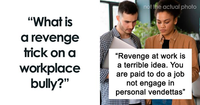 30 People Share The Best Revenge On Workplace Bullies