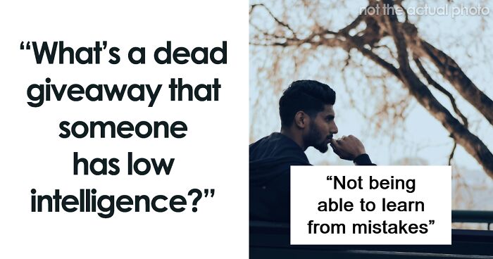 40 Things That Signal Someone Is Not As Intelligent As They Think They ...