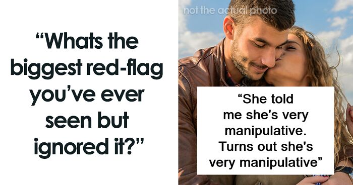 People Saw These 30 Red Flags In Their Partners And Somehow Thought They Weren’t Too Bad | Bored ...