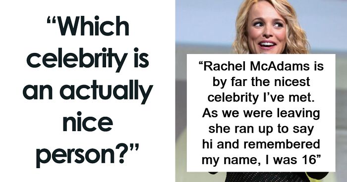 30 Celebrities People Were Pleasantly Surprised Were Nice In Real Life