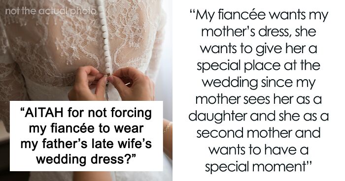 Dad Pressures His Soon-To-Be DIL To Wear His Late Wife’s Wedding Dress ...