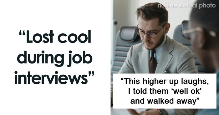 “I Didn’t Get The Job”: 30 Times People Snapped At A Job Interview
