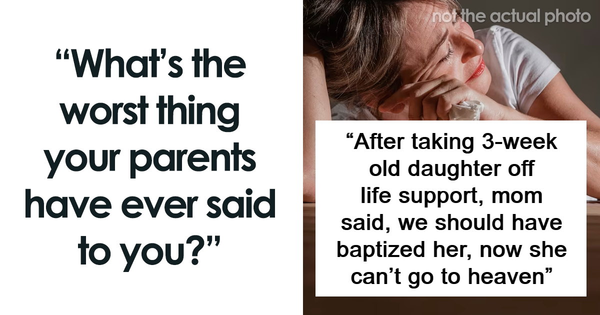 “I Will Never Be Able To Forget That”: 45 Of The Worst Things People ...