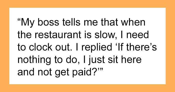 “Boss Tells Me I Need To Clock Out When Restaurant Is Slow”